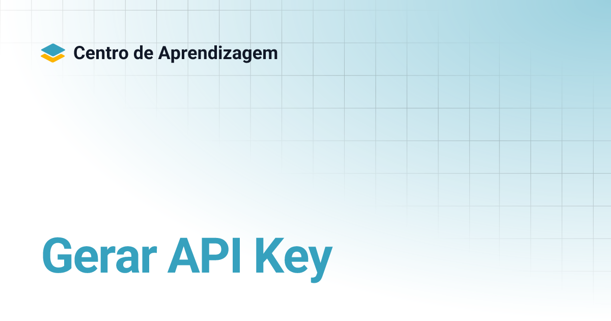Gerar API Key | Centro de Aprendizagem